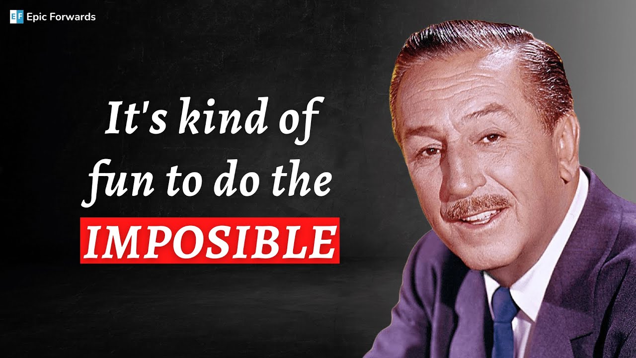 Famous Walt Disney Quotes that are Worth Listening To! | Inspirational Quotes | Epic Forwards