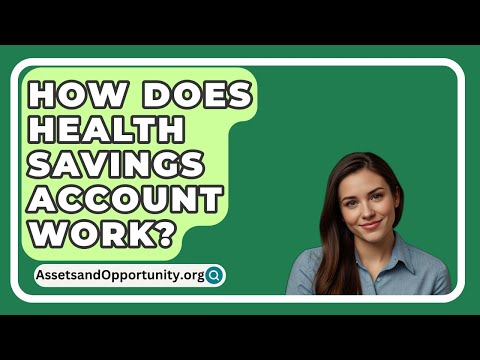 How Does Health Savings Account Work? - AssetsandOpportunity.org