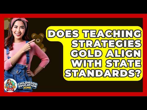 Does Teaching Strategies GOLD Align With State Standards? - Childhood Education Zone