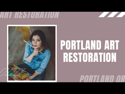Portland Art Restoration | Painting Restoration | Oil Painting Cleaning Services
