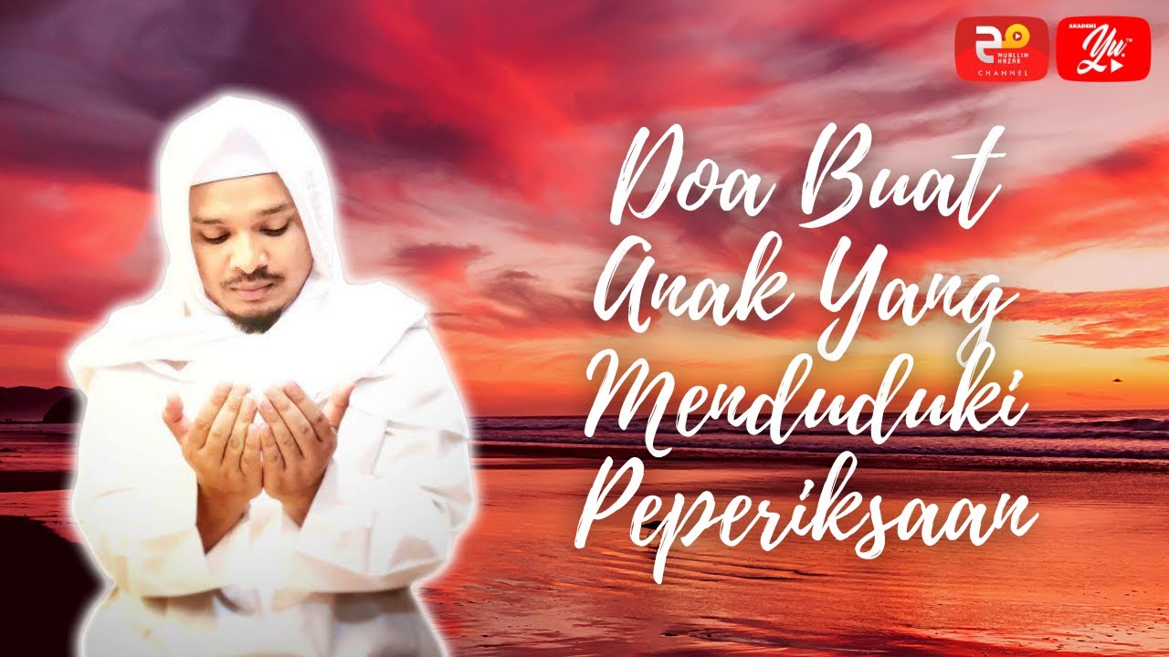 Doa Ibubapa Untuk Anak Yang Menduduki Peperiksaan | UPKK, PSRA, SPM, SPMV, STPM, STAM dan lain-lain.