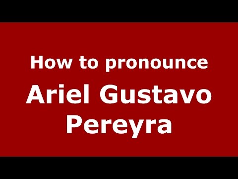How to pronounce Ariel Gustavo Pereyra (Argentine Spanish/Argentina) - PronounceNames.com
