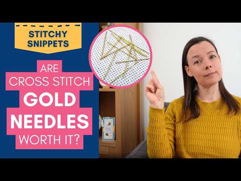 Are Gold Cross Stitch Needles Worth It?! (Spoiler Alert...Maybe!)