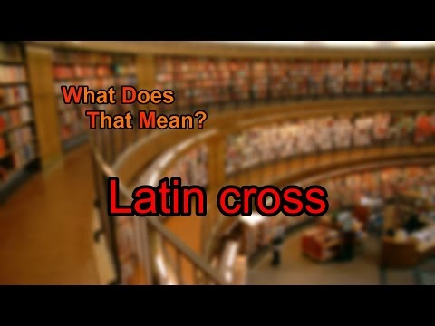 What does Latin cross mean?