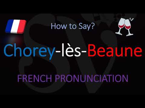 How to Pronounce Chorey lès Beaune? French Burgundy Wine Pronunciation