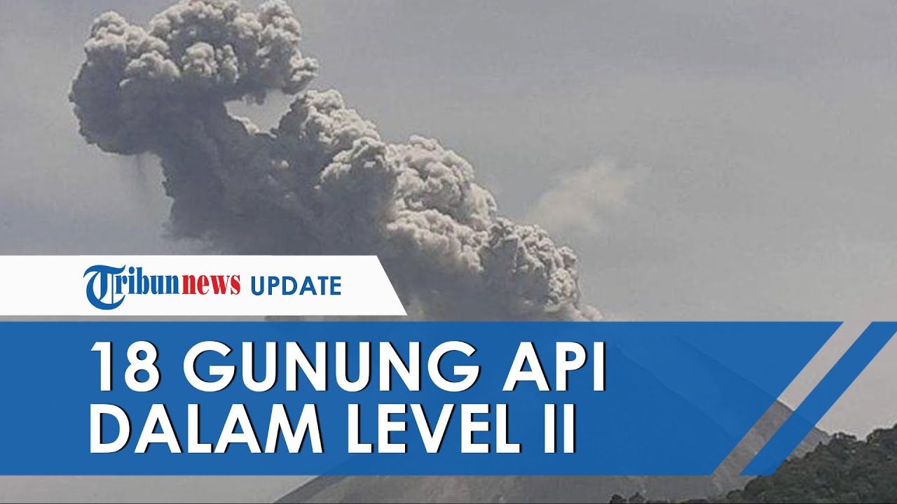 18 Gunung Api di Indonesia dalam Level II, Status Waspada - Tribun Video