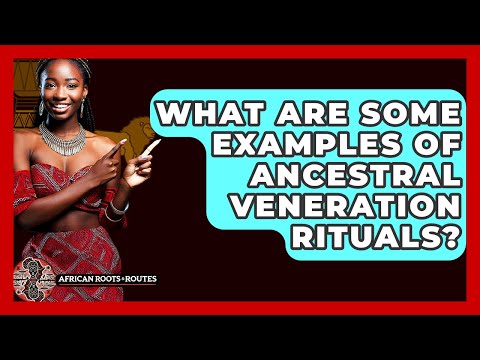 What Are Some Examples Of Ancestral Veneration Rituals? - African Roots And Routes