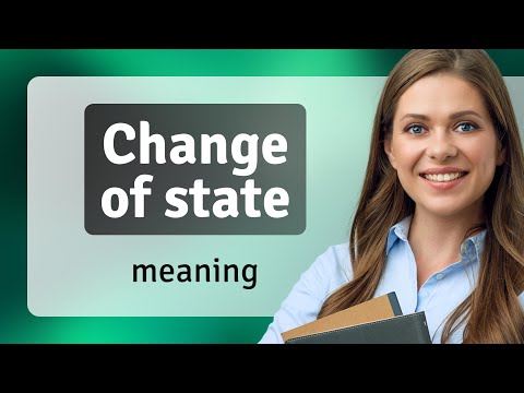 Change of state — what is CHANGE OF STATE meaning