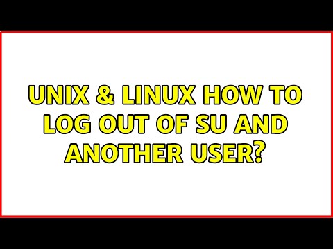 Unix & Linux: How to log out of su and another user? (2 Solutions!!)