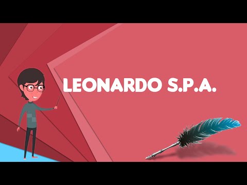 What is Leonardo S.p.A.? Explain Leonardo S.p.A., Define Leonardo S.p.A., Meaning of Leonardo S.p.A.