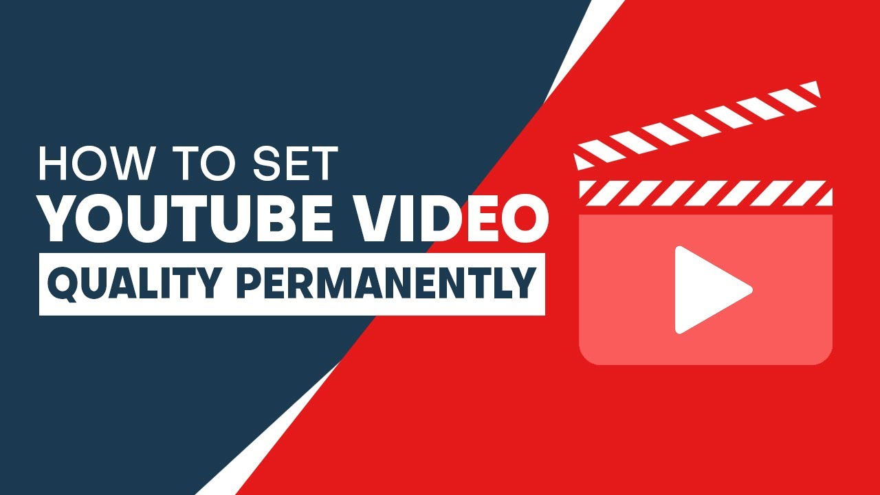 How to Set YouTube Video Quality Permanently