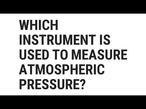 Which Instrument Is Used To Measure Atmospheric Pressure? | Top Quizzes Online