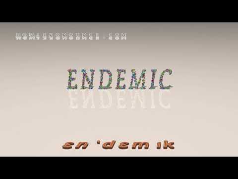 endemic - pronunciation + Examples in sentences and phrases