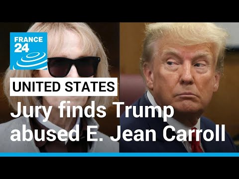 Jury finds Trump sexually abused, defamed writer E. Jean Carroll in civil case • FRANCE 24 English