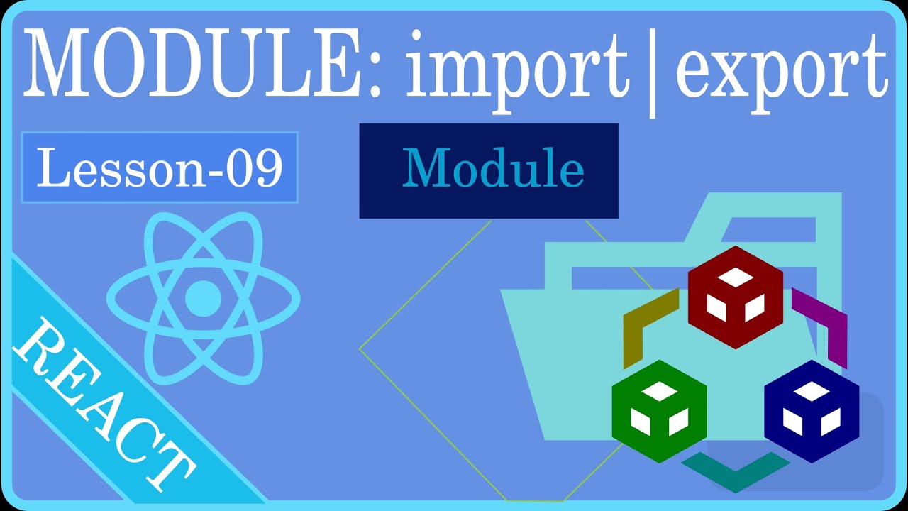 lesson 09: Understanding React Modules | import module | export module
