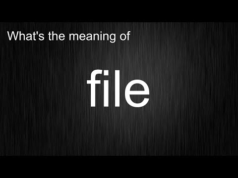 What's the meaning of "file", How to pronounce file?