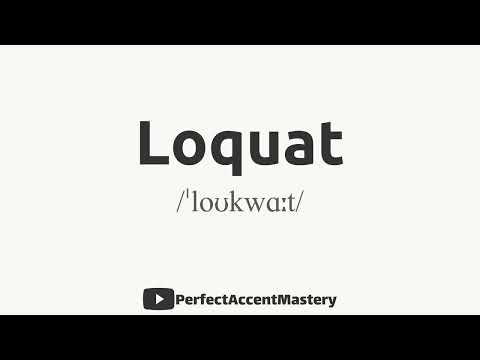 How to Pronounce LOQUAT | Fruit Name | IPL | Definition | Perfect Accent Mastery