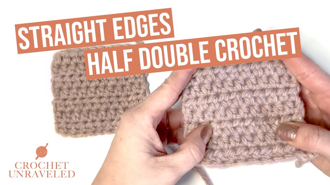 How to Crochet Straight Edges with Half Double Crochet | Crochet Unraveled