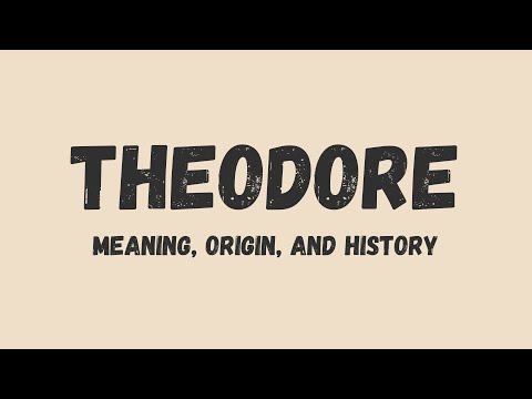 What is the meaning of the name Theodore , its origin, and history