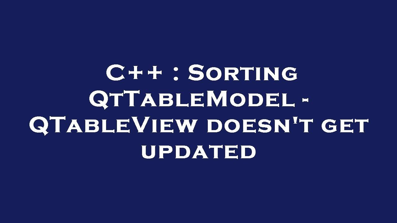 C++ : Sorting QtTableModel - QTableView doesn't get updated