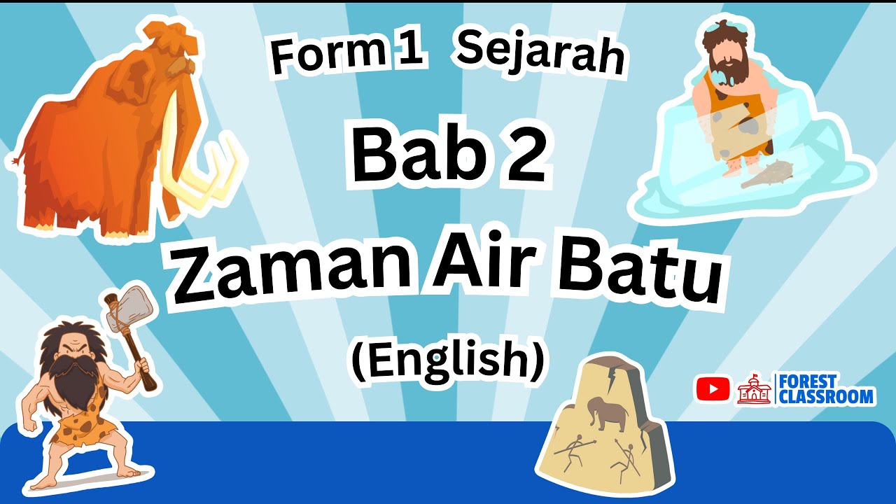 Tingkatan 1 Sejarah: Bab 2 Zaman Air Batu (English)