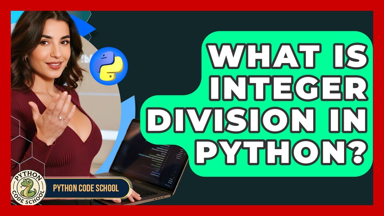 What Is Integer Division In Python? - Python Code School