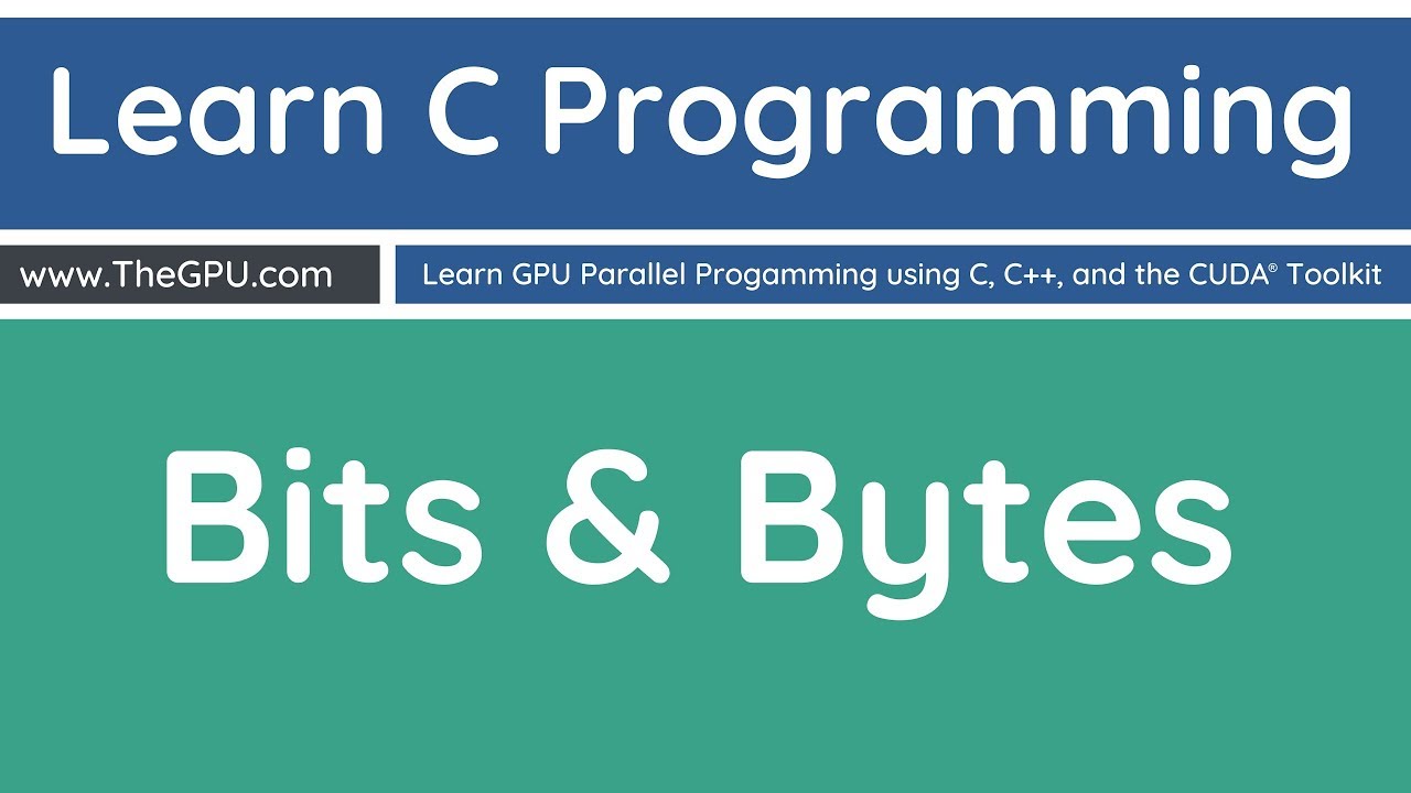 Learn C Programming - Bits and Bytes