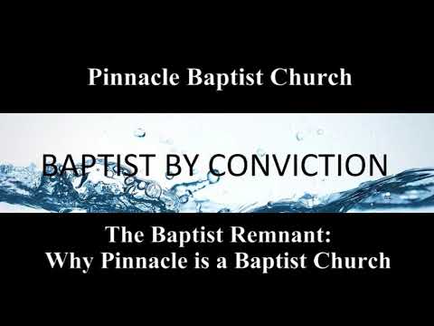 PBC The Baptist Remnant: Why Pinnacle is a Baptist Church