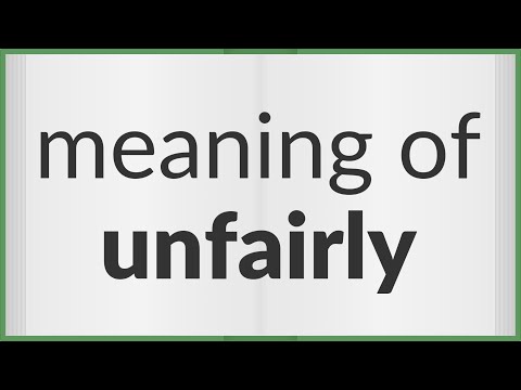 Unfairly | meaning of Unfairly