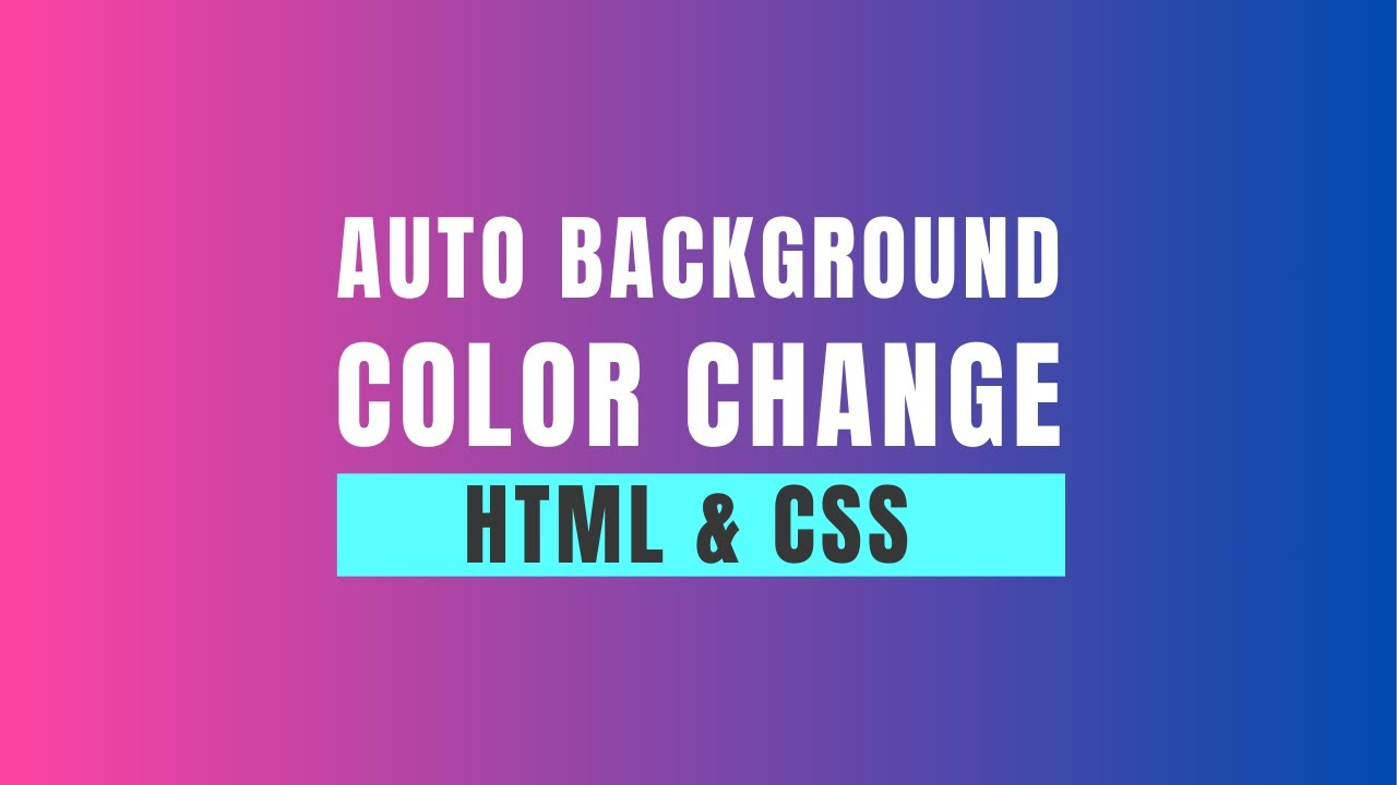Auto Background Color Change using HTML & CSS - Tutorial