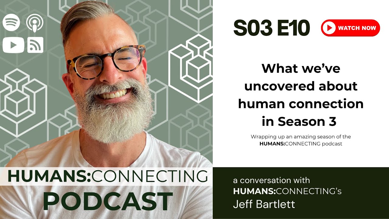 What we've uncovered about human connection in Season 3:  with Jeff Bartlett