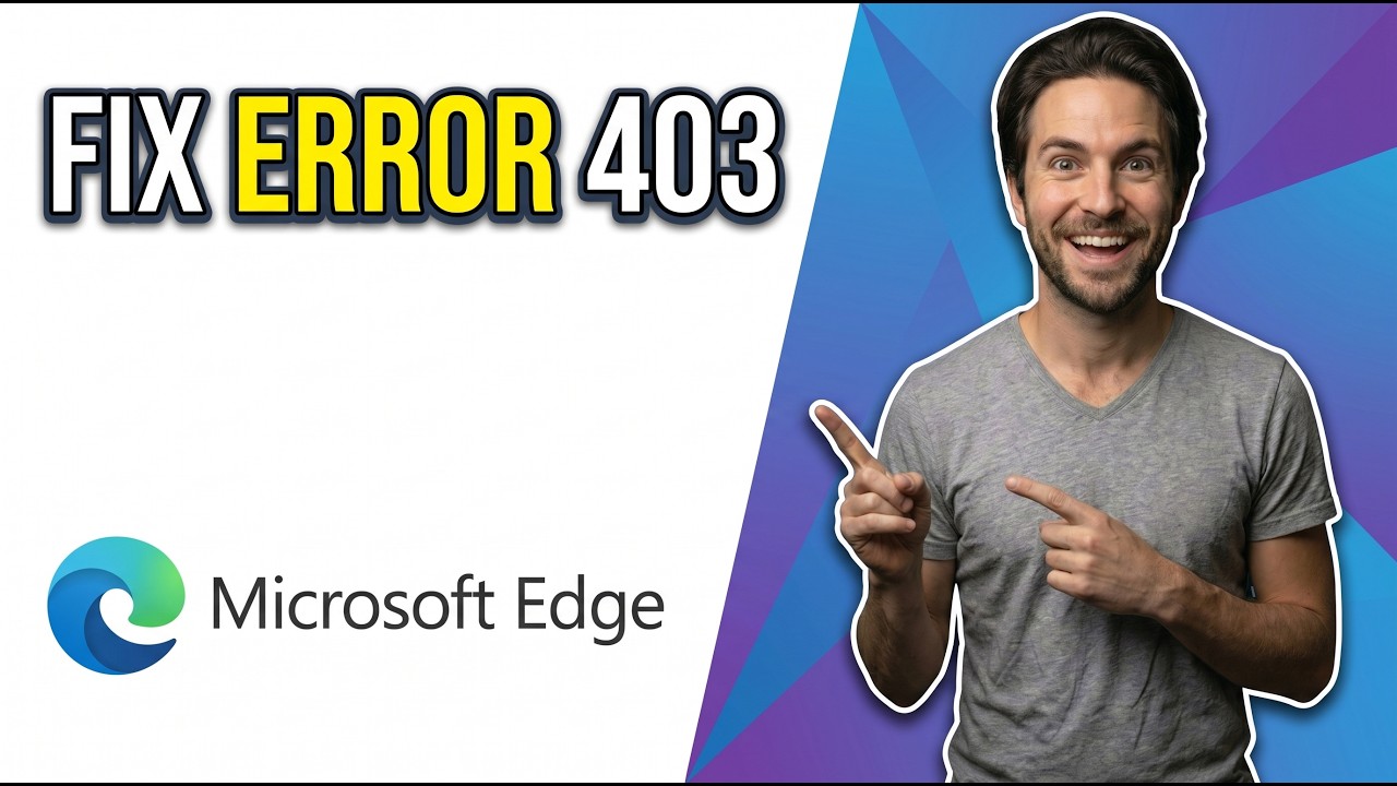 How To Fix Microsoft Edge Error 403 [Quick Troubleshooting Guide]