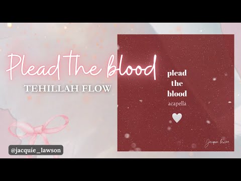 Plead the blood- π€ Tehillah flow