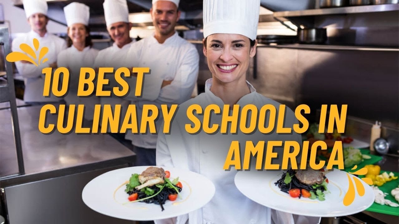 Top 10 Culinary Schools In America