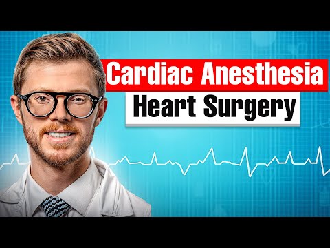 Cardiac Anesthesia During Heart Surgery: What Should Patients Know?
