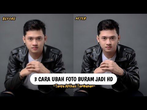 Hanya Sekali Klik❗3 Cara Mengubah Foto Buram Menjadi Jelas Terbaru 2024 Tanpa Aplikasi