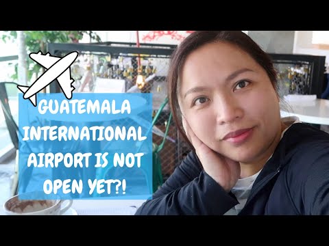 Guatemala International Airport is NOT open yet | Ep. 103