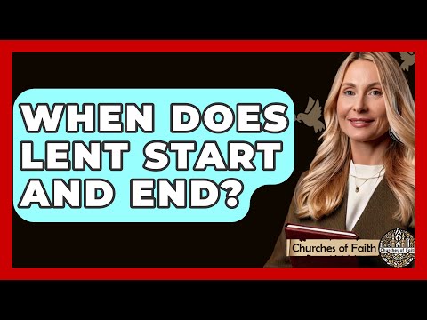 When Does Lent Start And End? - Churches Of Faith