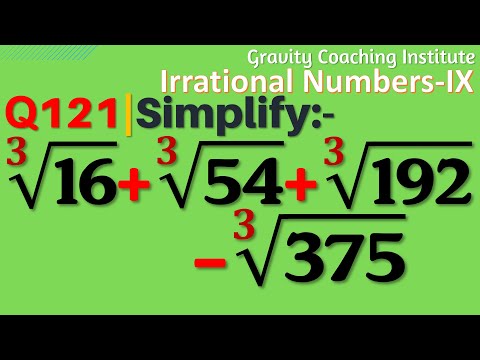 Q121 | Simplify cube root 16 + cube root 54 + cube root 192 - cube root 375 | Irrational Numbers