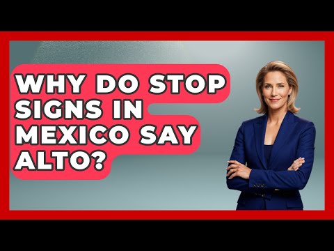 Why Do Stop Signs In Mexico Say Alto? - Magical Mexico Moments