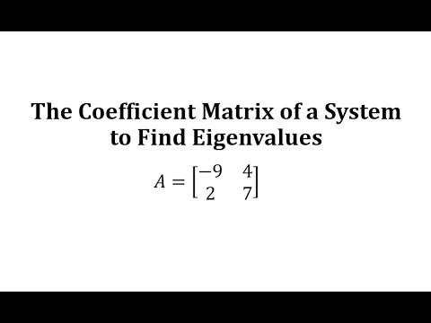 Find the Coefficient Matrix of a System to Determine Eigenvalues of a 2 ...
