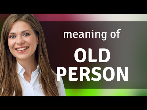 Old person — what is OLD PERSON definition