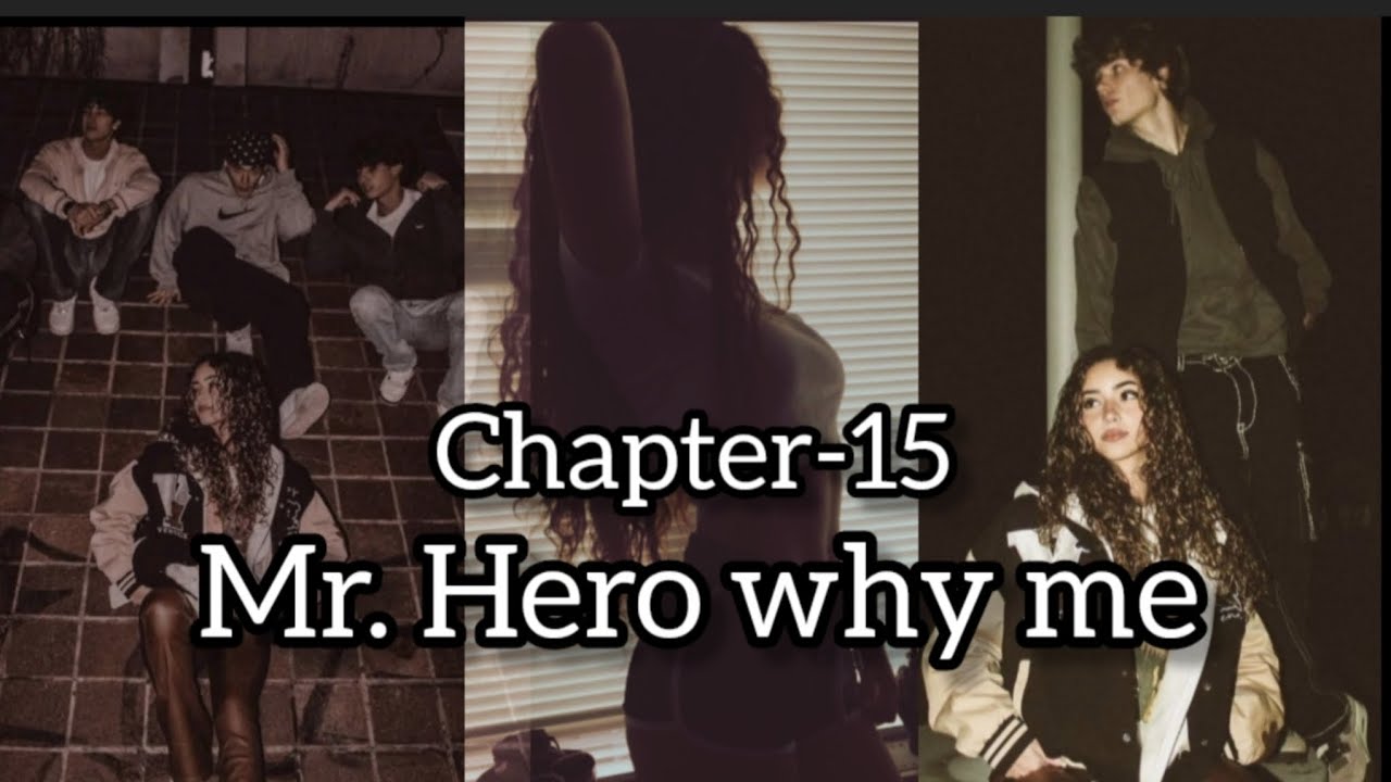 Chapter-15 l🥰🥰😍 Anne moonshine  l Mr. Hero Why Me 