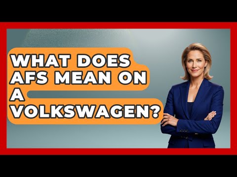 What Does AFS Mean On A Volkswagen? - Germany Made Simple