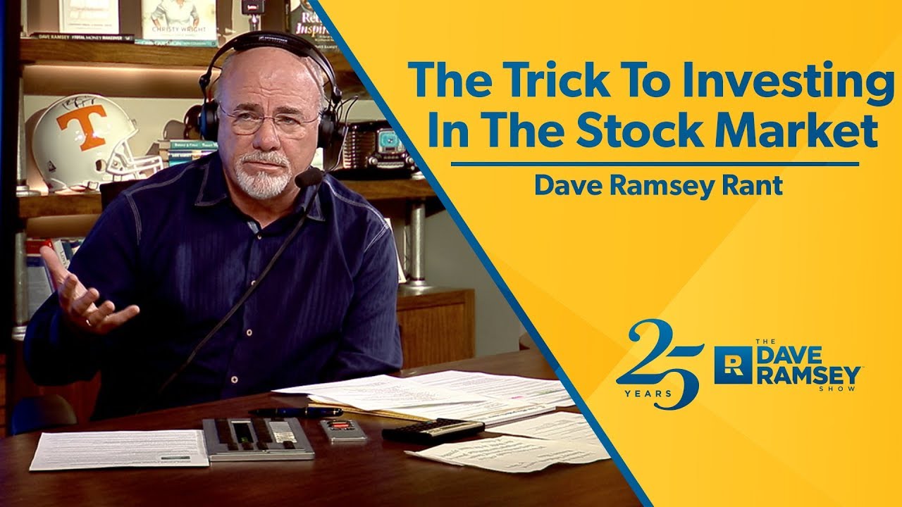 The Trick To Investing In The Stock Market - Dave Ramsey Rant