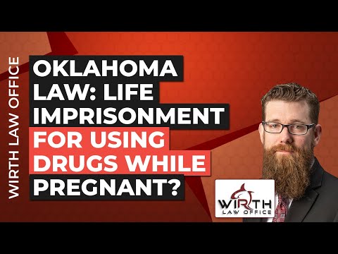 Oklahoma Law: Life Imprisonment for Using Drugs While Pregnant?