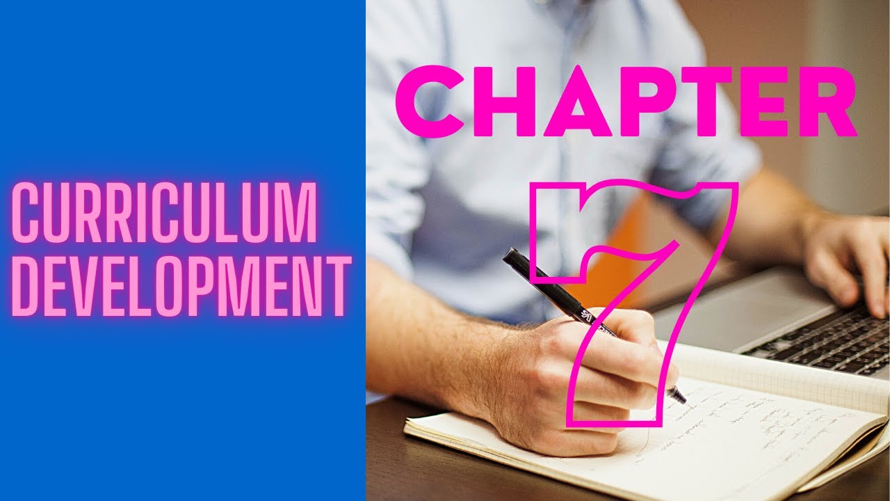 Chapter 7: Curriculum Development