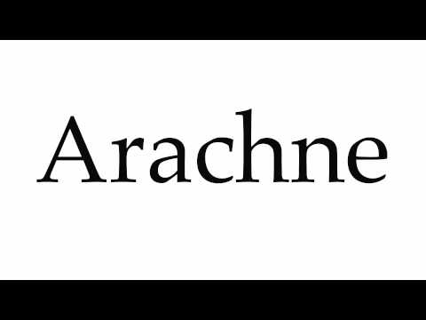 How to Pronounce Arachne