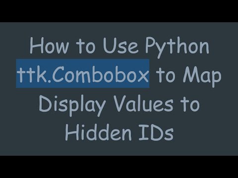 How to Use Python ttk.Combobox to Map Display Values to Hidden IDs
