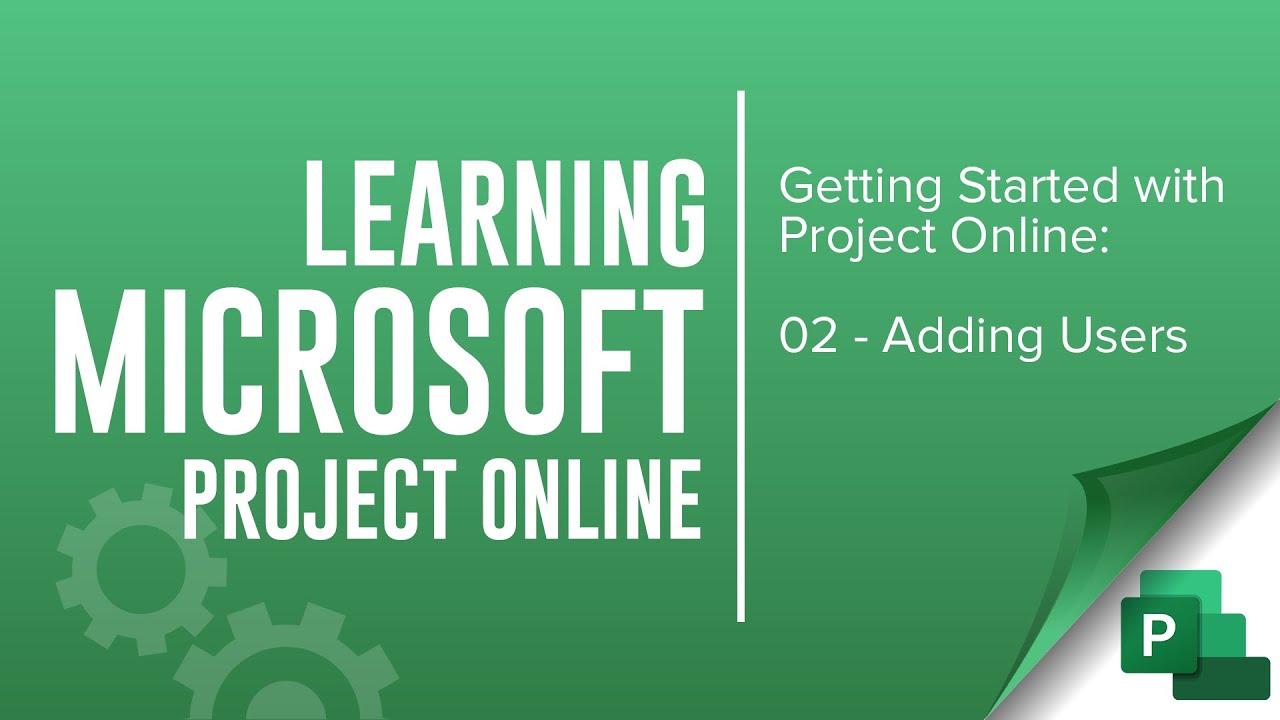 Getting Started with Microsoft Project Online (02 - Adding users to Project Online)